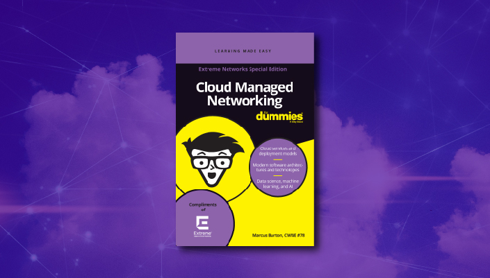 Cloud Managed Networking for Dummies: Concetti, Architetture & Vantaggi - Extreme Networks Italy